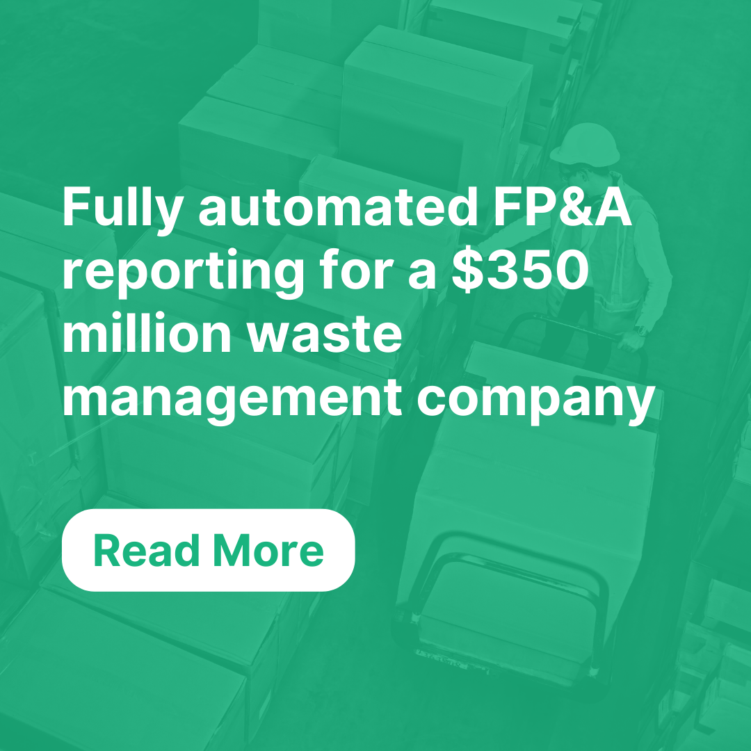 Fully automated FP&A reporting for a $350 million waste management ...